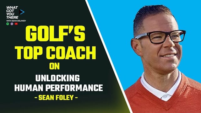 Sean Foley – Golf’s Top Coach on Unlocking Human Performance | What Got ...