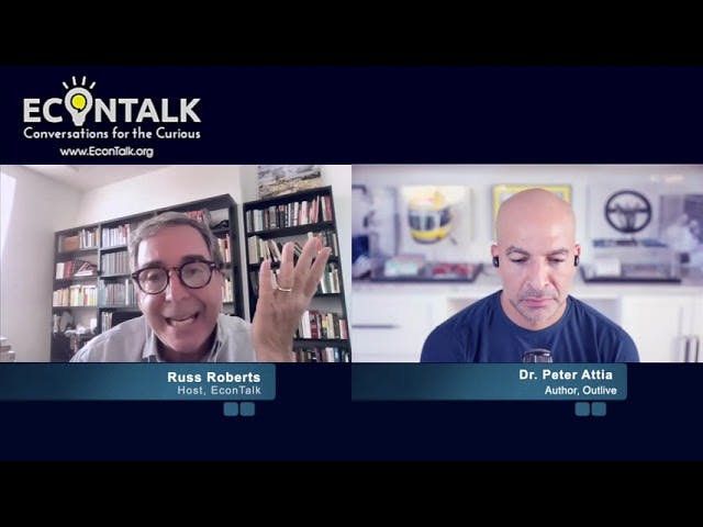 Peter Attia on Lifespan, Healthspan, and Outlive | EconTalk With Russ ...