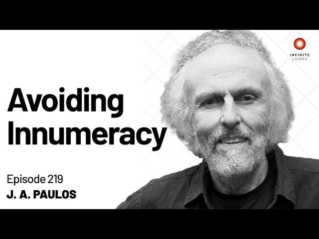 John Paulos — Avoiding Innumeracy | Infinite Loops with Jim O ...