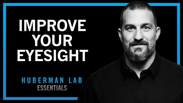 Protocols to Improve Vision & Eyesight | Huberman Lab Essentials ...