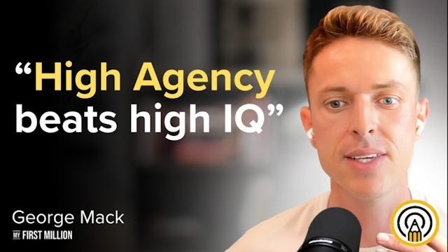 Agency – The Most Valuable Skill For Any Founder | George Mack on My ...
