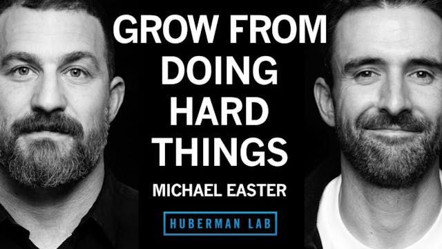 Michael Easter: How to Grow From Doing Hard Things | Huberman Lab ...