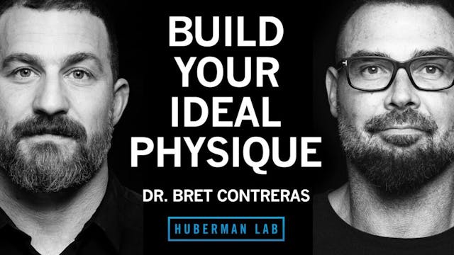 Dr. Bret Contreras: Build Your Ideal Physique | Huberman Lab • Podcast ...